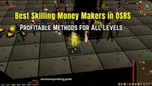 Best Skilling Money Makers in OSRS: Profitable Methods for All Levels ...